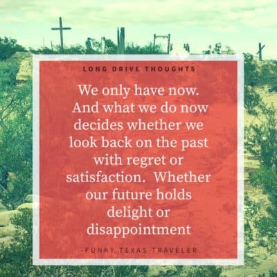 What we do now determines our tomorrow | Funky Texas Traveler